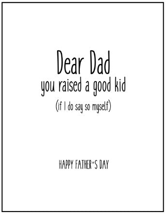 Joyfully Created "Dad You Raised A Good Kid..." Father's Day Card ...